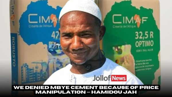 We Denied Mbye Cement Because Of Price Manipulation — Hamidou Jah ...